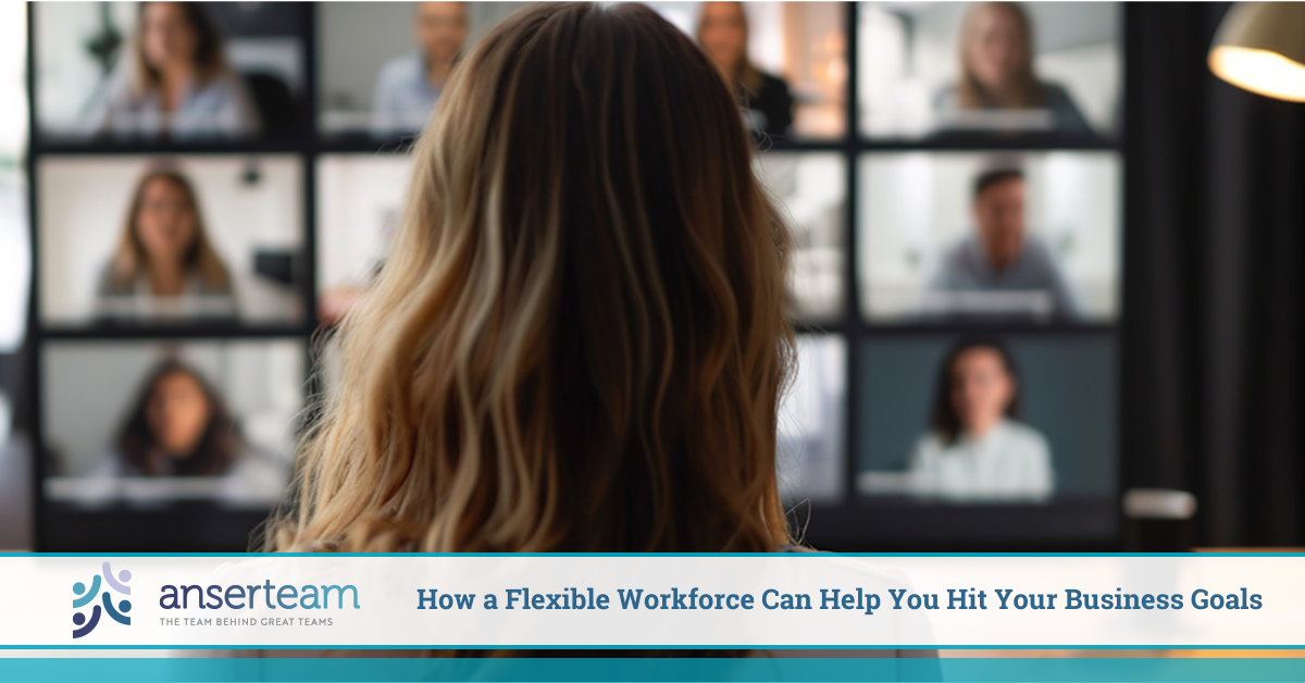 How a Flexible Workforce Can Help You Hit Your Business Goals | Anserteam