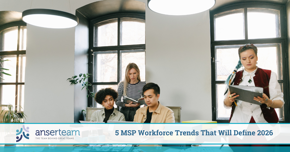 5 MSP Workforce Trends That Will Define 2026 | Anserteam